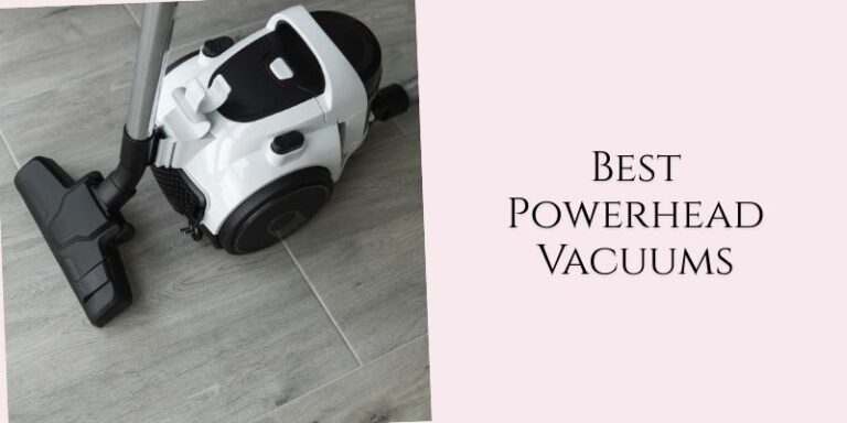 8 Best Powerhead Vacuums In 2025 - Classified Mom
