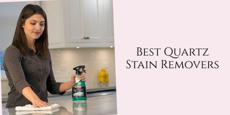 Our 8 Best Quartz Stain Removers 2025: Top Picks - Classified Mom